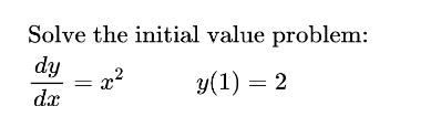 Solved Solve the initial value problem: dxdy=x2y(1)=2 | Chegg.com