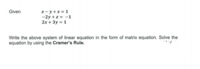 Solved Given x-y+z=1 -2y+z= -1 2x + 3y = 1 Write the above | Chegg.com