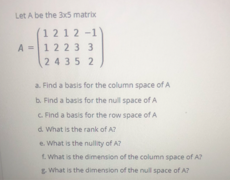 Solved Let A be the 3x5 matrix 1 2 1 2 -1 A = 1 2 2 3 3 2 4 | Chegg.com