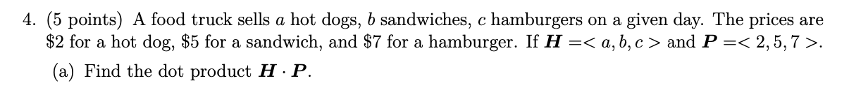 Solved 4. (5 points) A food truck sells a hot dogs, b | Chegg.com