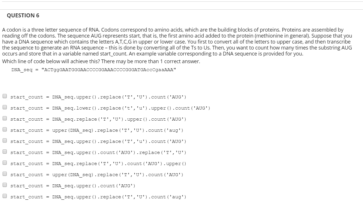Solved QUESTION 6 A codon is a three letter sequence of RNA. | Chegg.com