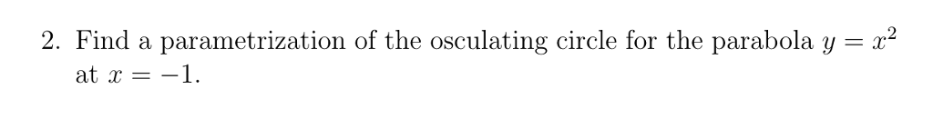 Solved 2 Find A Parametrization Of The Osculating Circle