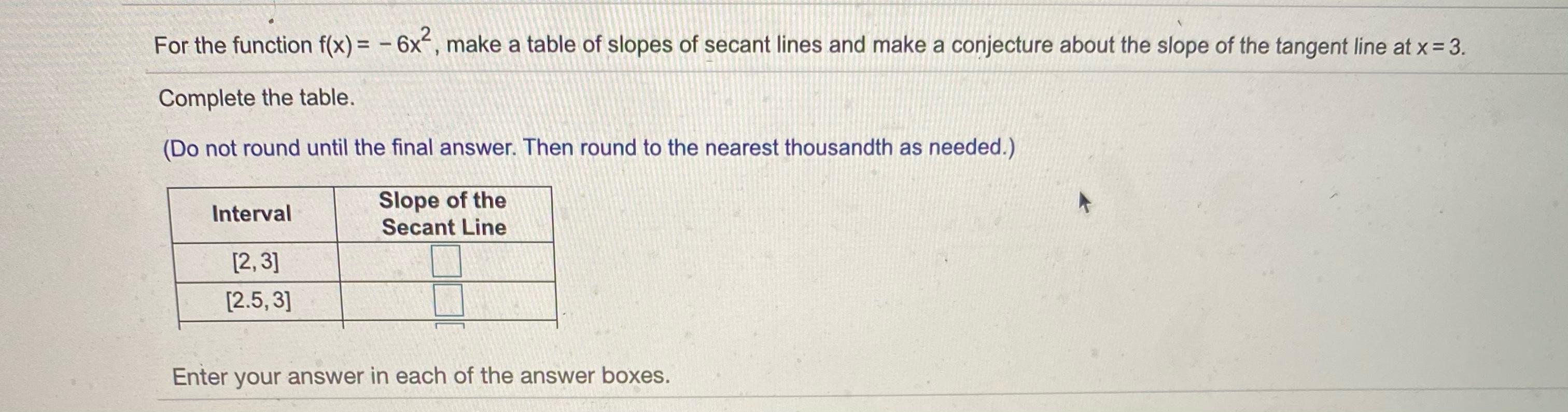Solved For the function f(x) = - 6x?, make a table of slopes | Chegg.com