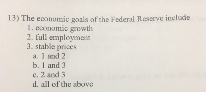 Solved 13) The economic goals of the Federal Reserve include | Chegg.com