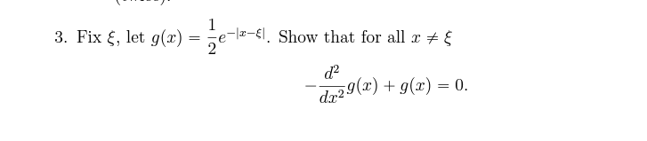 Solved Fix ξ, ﻿let g(x)=12e-|x-ξ|. ﻿Show that for all | Chegg.com
