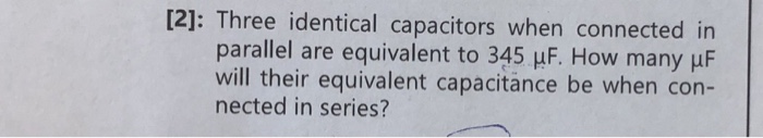 Solved 12]: Three identical capacitors when connected in | Chegg.com
