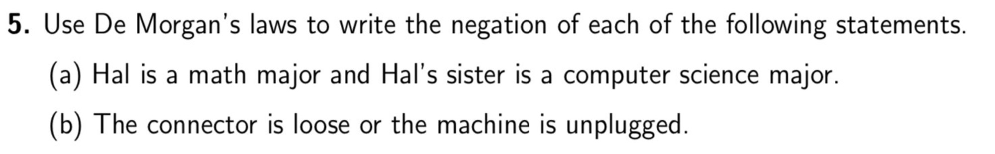 Solved 5. ﻿Use De Morgan's laws to write the negation of | Chegg.com