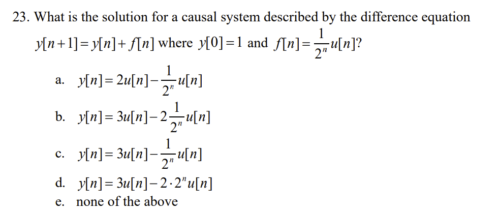 Solved 23. What is the solution for a causal system | Chegg.com
