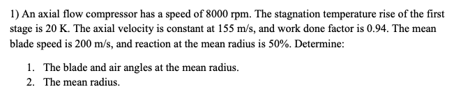 Solved 1) An axial flow compressor has a speed of 8000 rpm. | Chegg.com