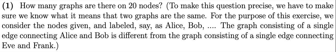 Solved (1) How many graphs are there on 20 nodes? (To make | Chegg.com