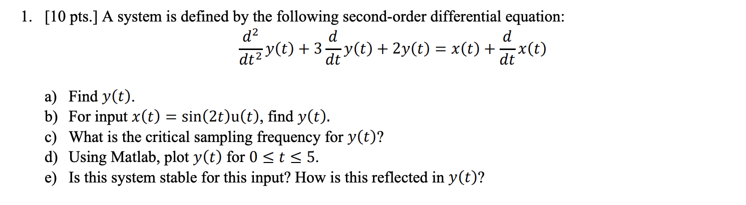 dt2d2y(t)+3dtdy(t)+2y(t)=x(t)+dtdx(t) a) Find y(t). | Chegg.com