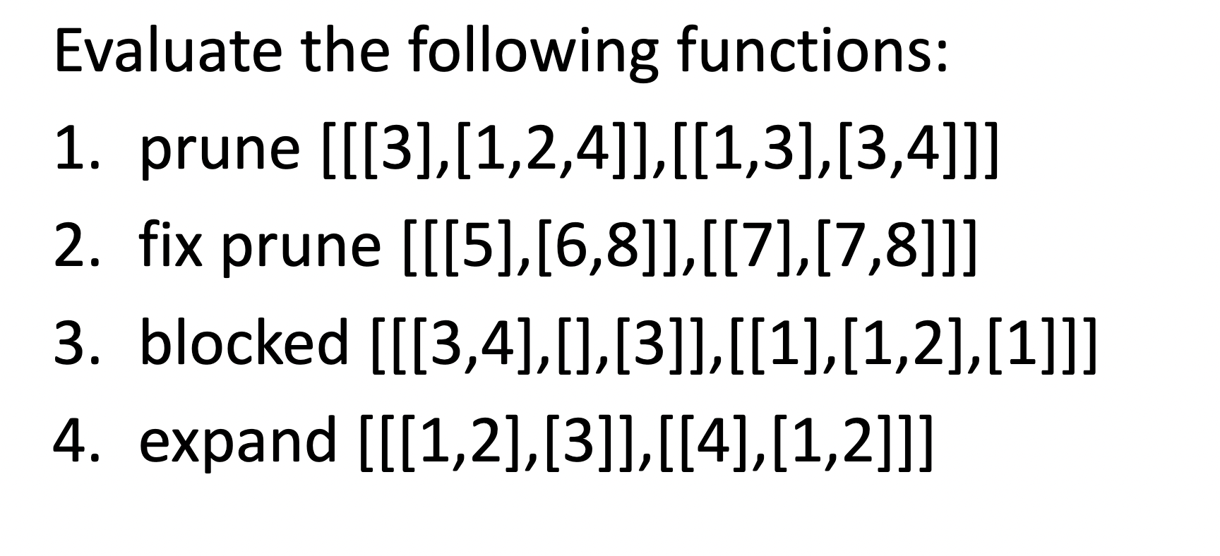 Solved Evaluate the following functions: 1. prune | Chegg.com