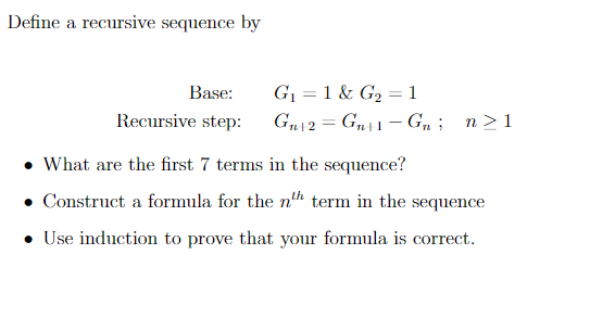 Solved Define a recursive sequence by Base: G₁ = 1 & G₂ = 1 | Chegg.com