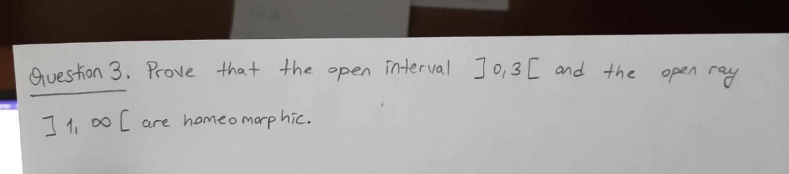 Solved Question 3. Prove that the open interual ] 0,3 [ and | Chegg.com