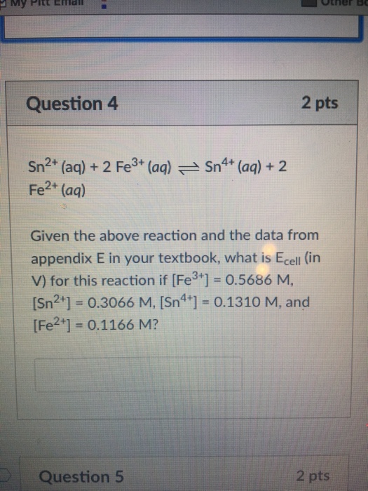 Solved Question 4 2 pts Sn2+ (aq) + 2 Fe3+ (aq) ? Sn4+ (aq) | Chegg.com