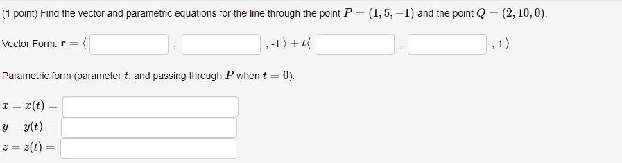 Solved (1 point) Find the vector and parametric equations | Chegg.com