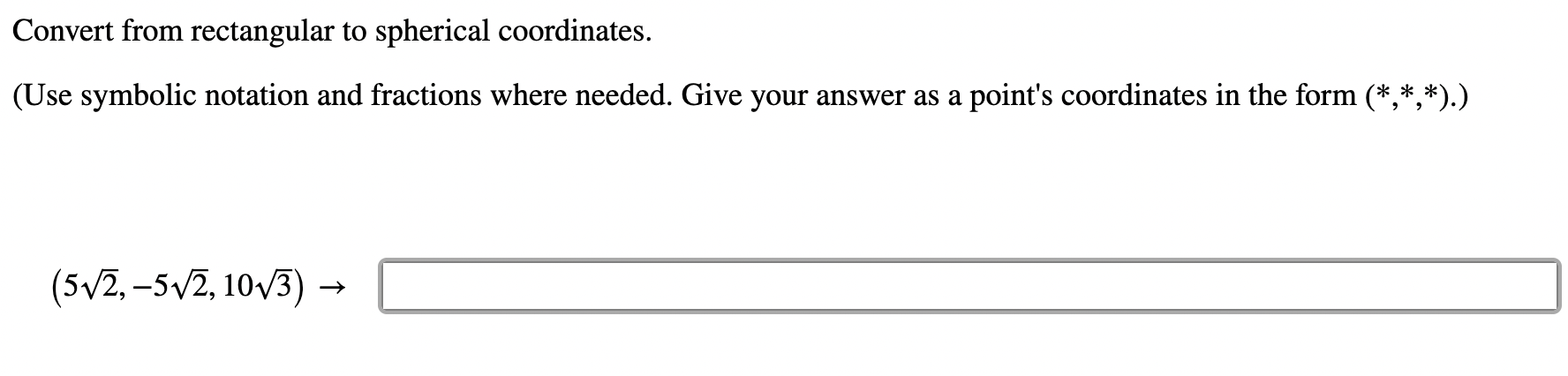 Solved Convert from rectangular to spherical coordinates. | Chegg.com