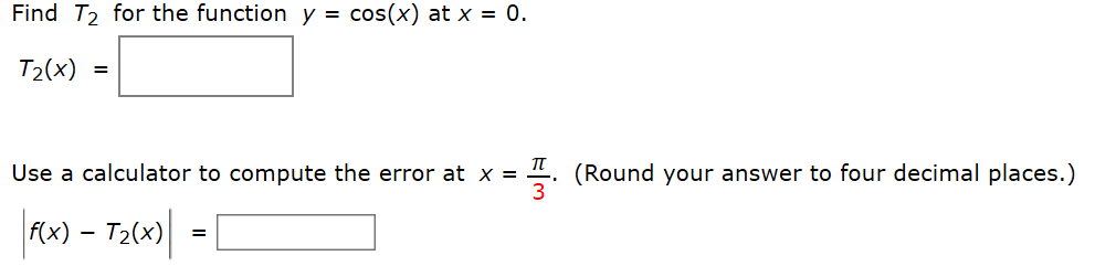 Solved Find T2 for the function y = cos(x) at x = 0. T2(x) = | Chegg.com