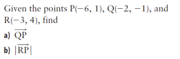 Solved Given the points P(−6,1),Q(−2,−1), and R(−3,4), find | Chegg.com