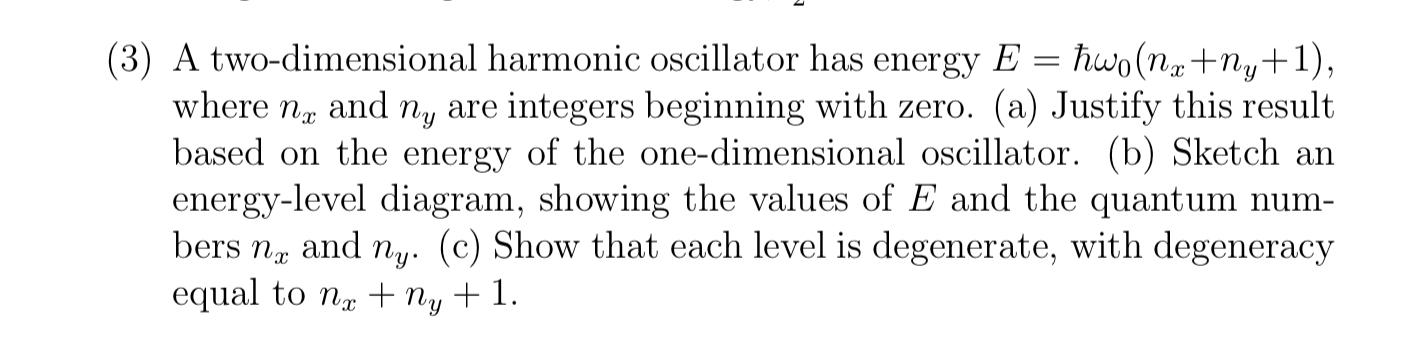 Solved (3) A two-dimensional harmonic oscillator has energy | Chegg.com