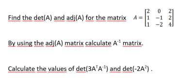Solved 12 Find the det(A) and adj(A) for the matrix A = 1 0 | Chegg.com