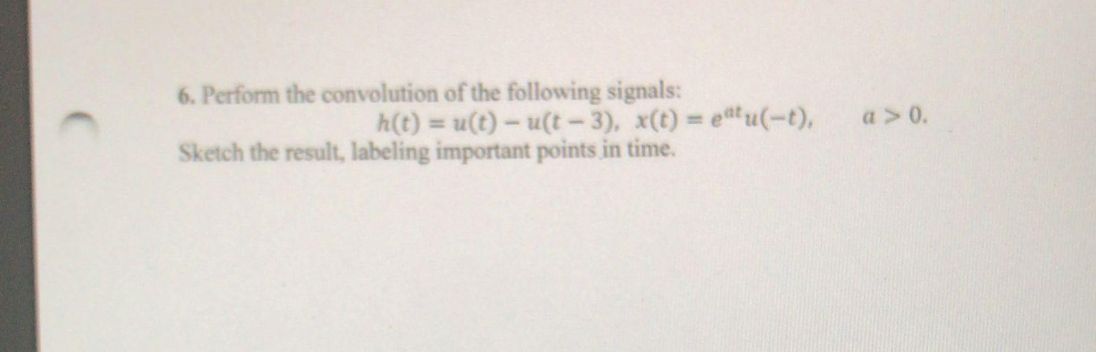 Solved 6. Perform the convolution of the following signals: | Chegg.com
