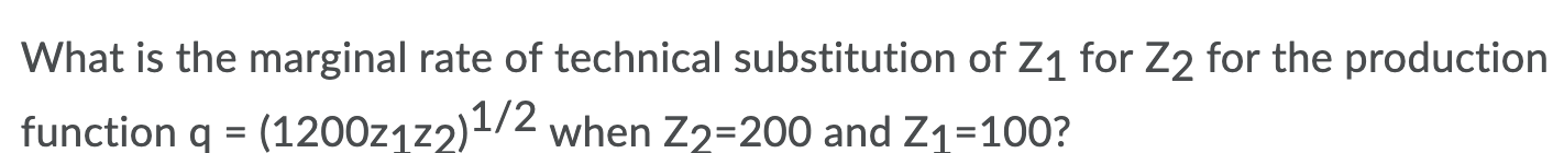 Solved What is the marginal rate of technical substitution | Chegg.com
