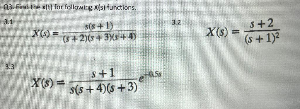 Solved Q3. Find the x(t) for following X(s) functions. 3.1 | Chegg.com