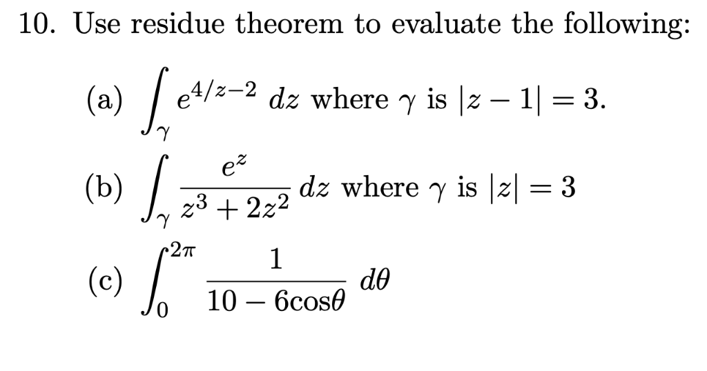 Solved 10. Use residue theorem to evaluate the following: | Chegg.com