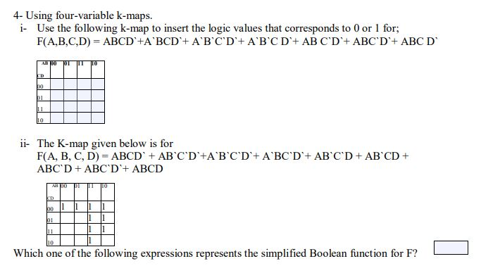 Solved 4- Using four-variable k-maps. i- Use the following | Chegg.com Solved 4- Using four-variable k-maps. i- Use the following | Chegg.com