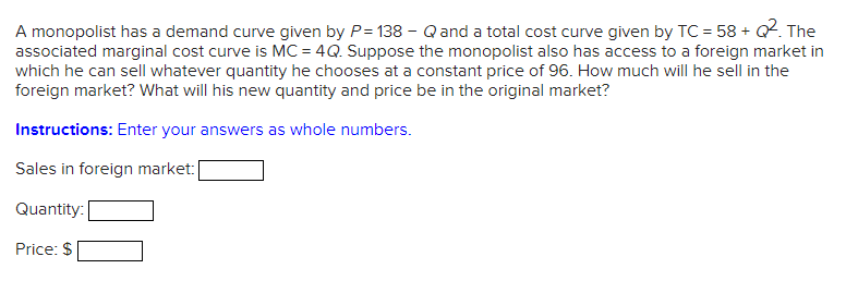 Solved A monopolist has a demand curve given by P=138−Q and | Chegg.com