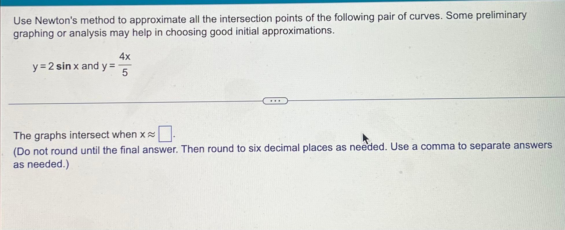 Solved Use Newton's method to approximate all the | Chegg.com