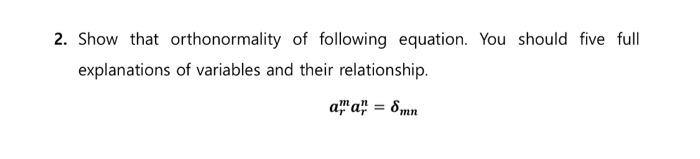 Solved 2. Show that orthonormality of following equation. | Chegg.com