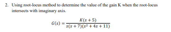 Solved 2. Using root-locus method to determine the value of | Chegg.com