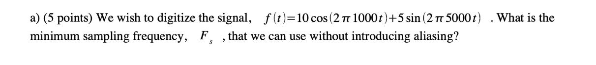 Solved a) (5 points) We wish to digitize the signal, | Chegg.com