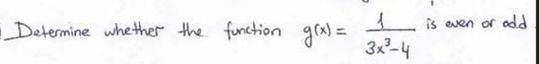 Solved Determine whether the function g(x)=13x3-4 ﻿is even | Chegg.com