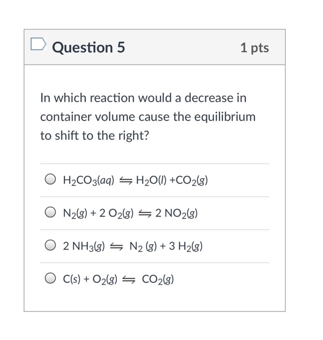 Solved Question 5 1 Pts In Which Reaction Would A Decrease Chegg