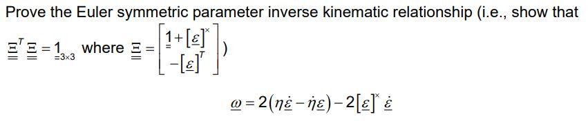 Solved Prove the Euler symmetric parameter inverse kinematic | Chegg.com