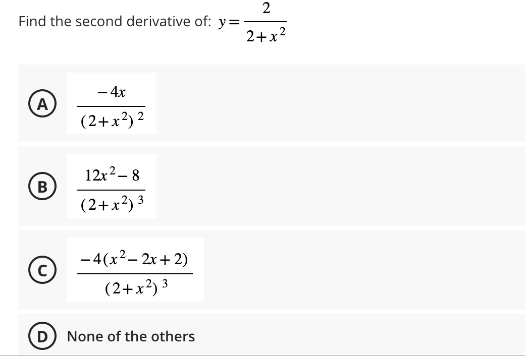 Solved ind the second derivative of: y=2+x22 (A) (2+x2)2−4x | Chegg.com