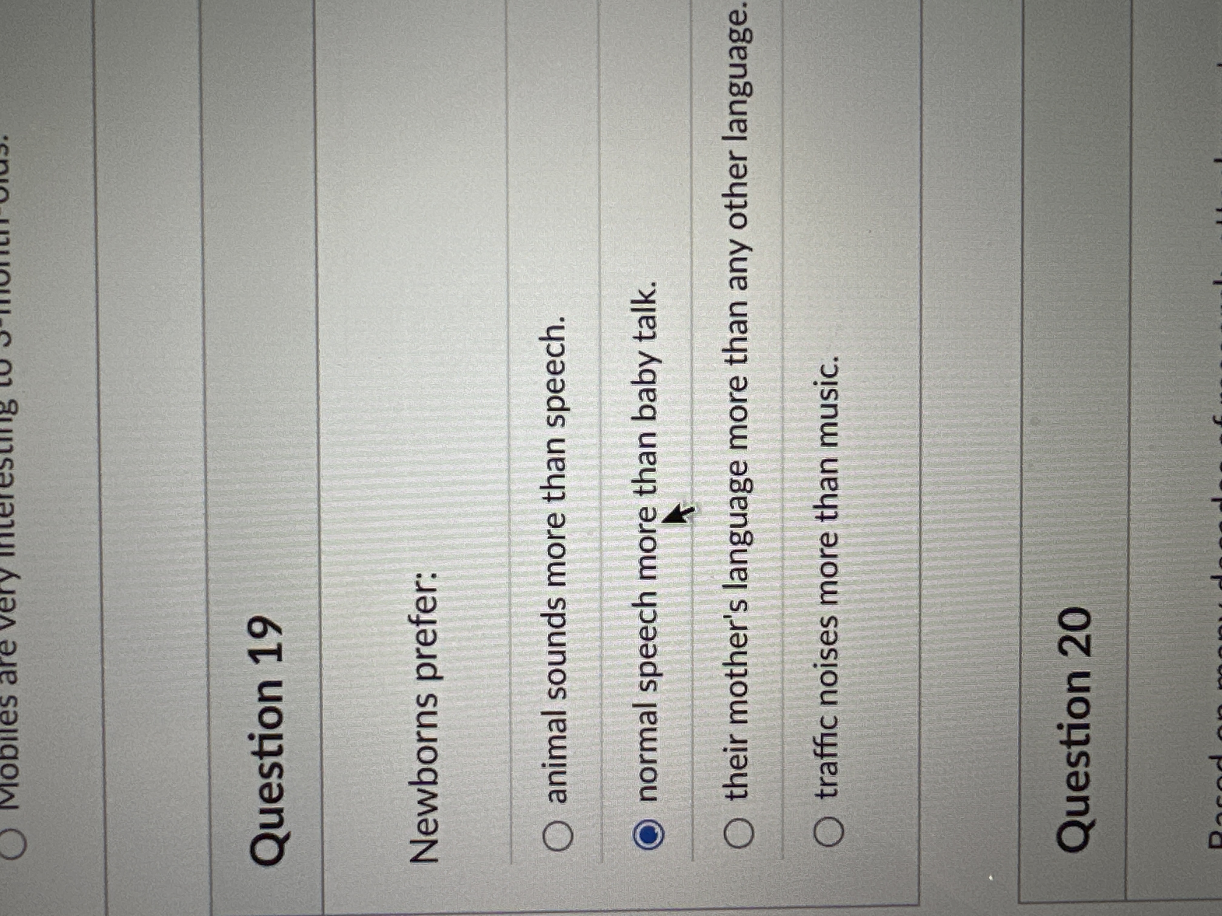 Solved Question 19Newborns prefer:animal sounds more than | Chegg.com