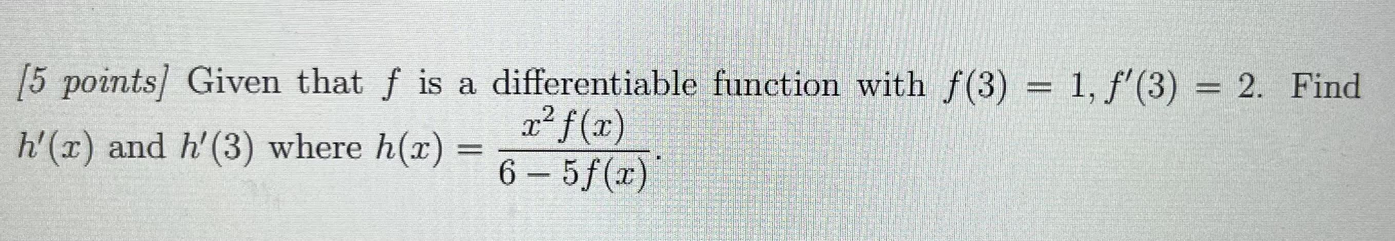Solved [5 ﻿points] ﻿Given that f ﻿is a differentiable | Chegg.com