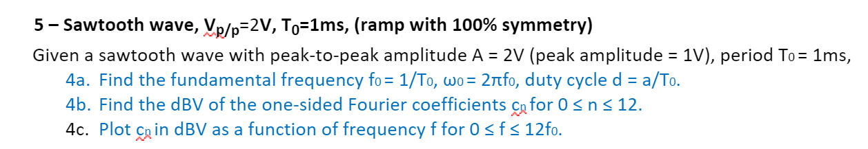 Solved - Sawtooth wave, Vp/p=2V, To=1ms, (ramp with 100% | Chegg.com