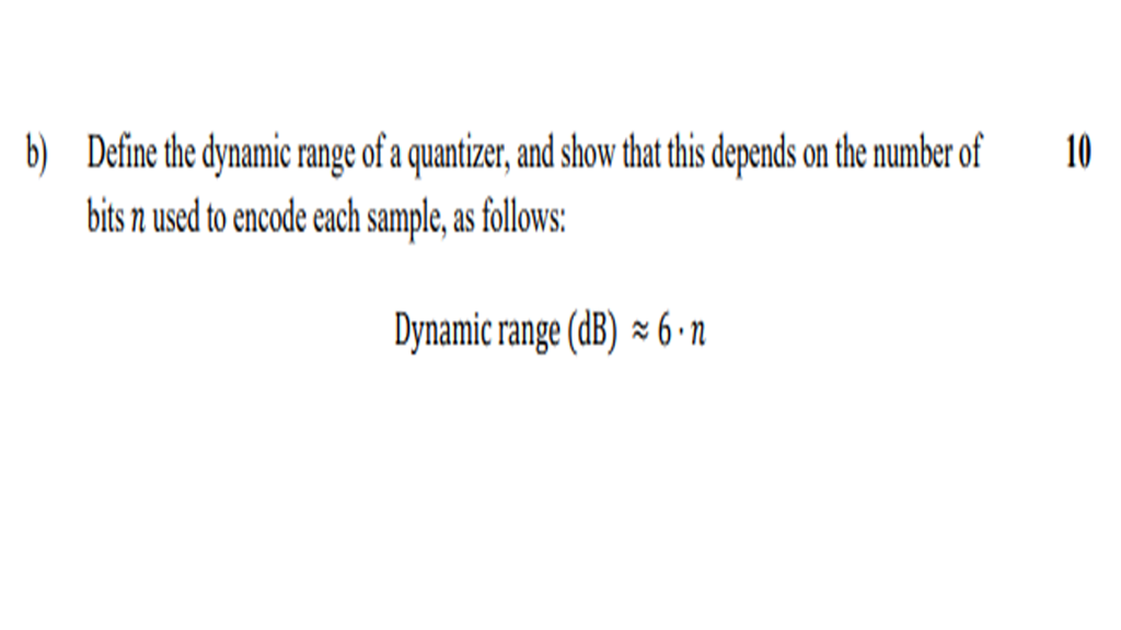 Solved Define the dynamic range of a quantizer, and show | Chegg.com