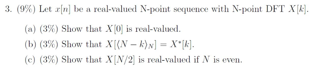 Solved 3. (9%) Let x[n] be a real valued N-point sequence | Chegg.com
