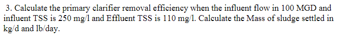 Solved 3. Calculate the primary clarifier removal efficiency | Chegg.com