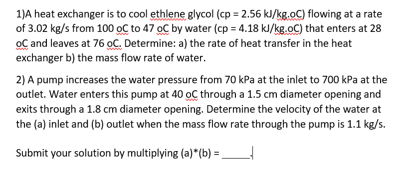 Solved 1)A heat exchanger is to cool ethlene glycol (cp = | Chegg.com