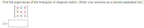 Solved Find The Eigenvalues Of The Triangular Or Diagonal 