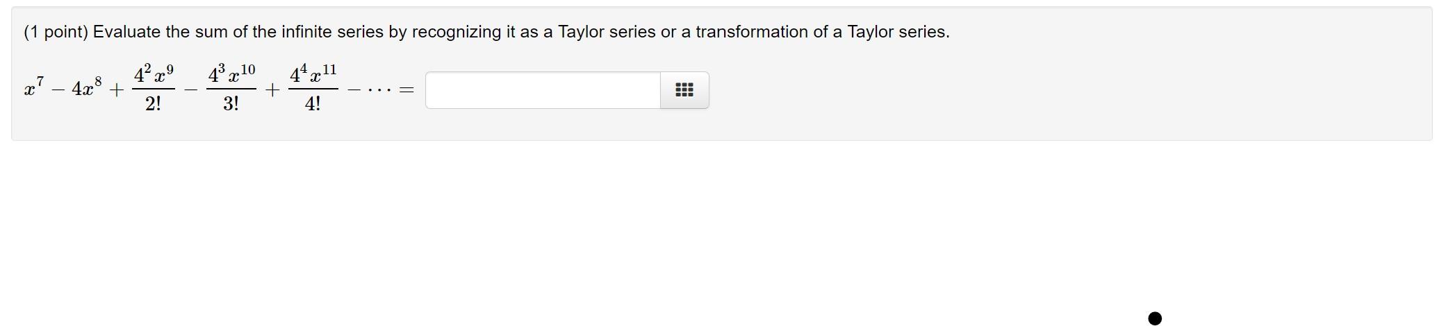 Solved (1 point) Evaluate the sum of the infinite series by | Chegg.com