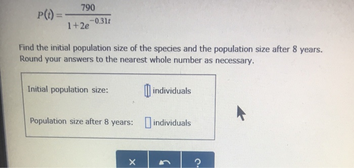 Solved P() 790 l +2e -0.31 Find the initial population size | Chegg.com