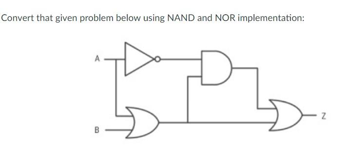 Solved Convert that given problem below using NAND and | Chegg.com